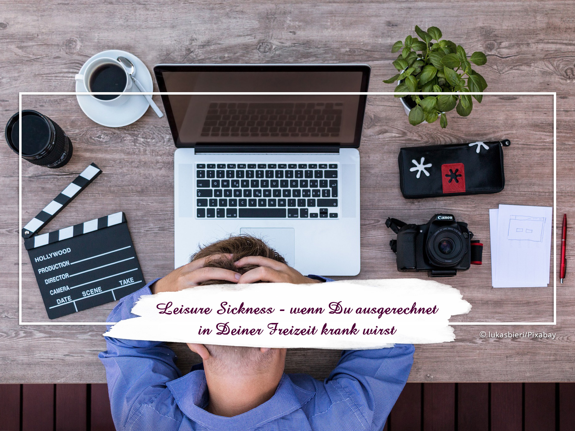 Leisure Sickness – wenn Du ausgerechnet in Deiner freien Zeit krank ...